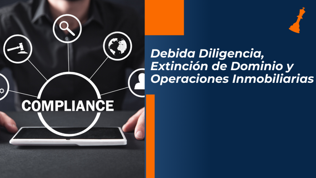 Debida Diligencia, extinción de dominio y operaciones inmobiliarias- Risk Consulting Global Group